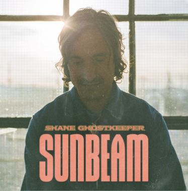 Shane Ghostkeeper Debuts “Sunbeam” from Latest Album ‘Songs For My ...